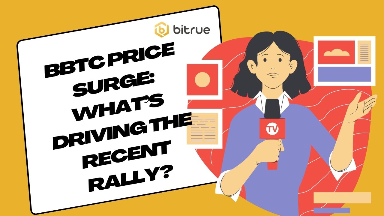 BBTC Price Surge: What’s Driving the Recent Rally? – Bitrue FAQ