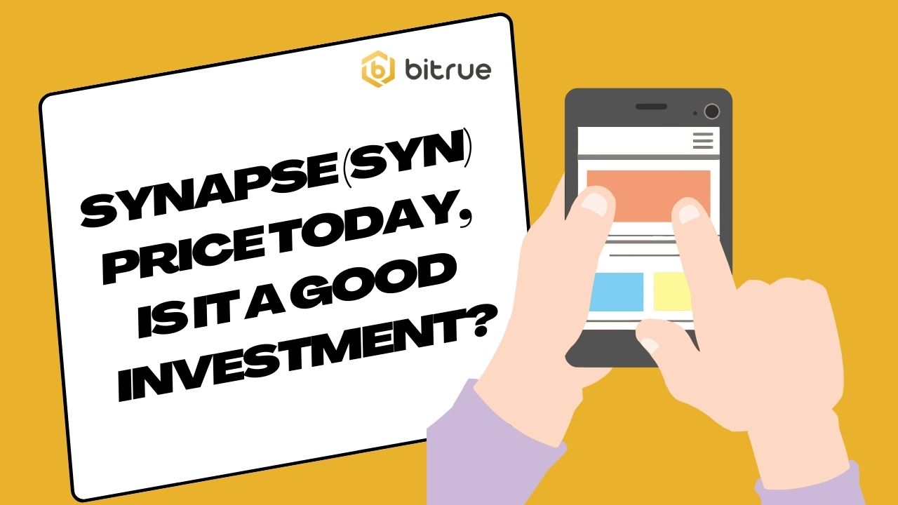Synapse (SYN) Price Today, Is it a good investment? – Bitrue FAQ