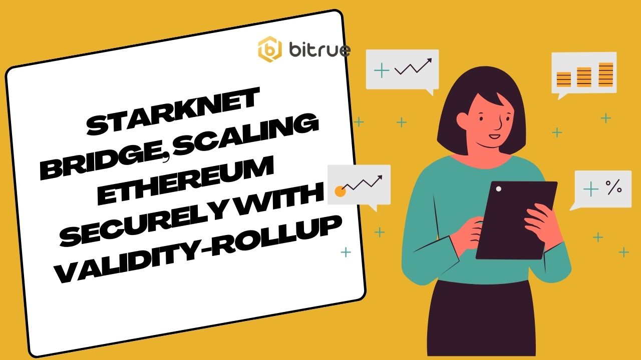 Starknet Bridge, Scaling Ethereum Securely with Validity-Rollup ...