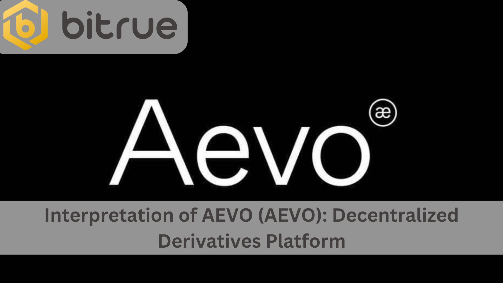 Interpretation of AEVO (AEVO): Decentralized Derivatives Platform – Bitrue FAQ