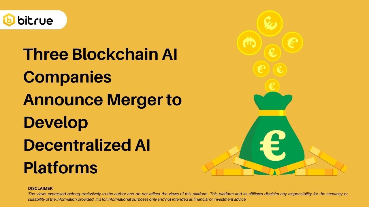 Three Blockchain Ai Companies Announce Merger To Develop Decentralized Ai Platforms Bitrue Faq