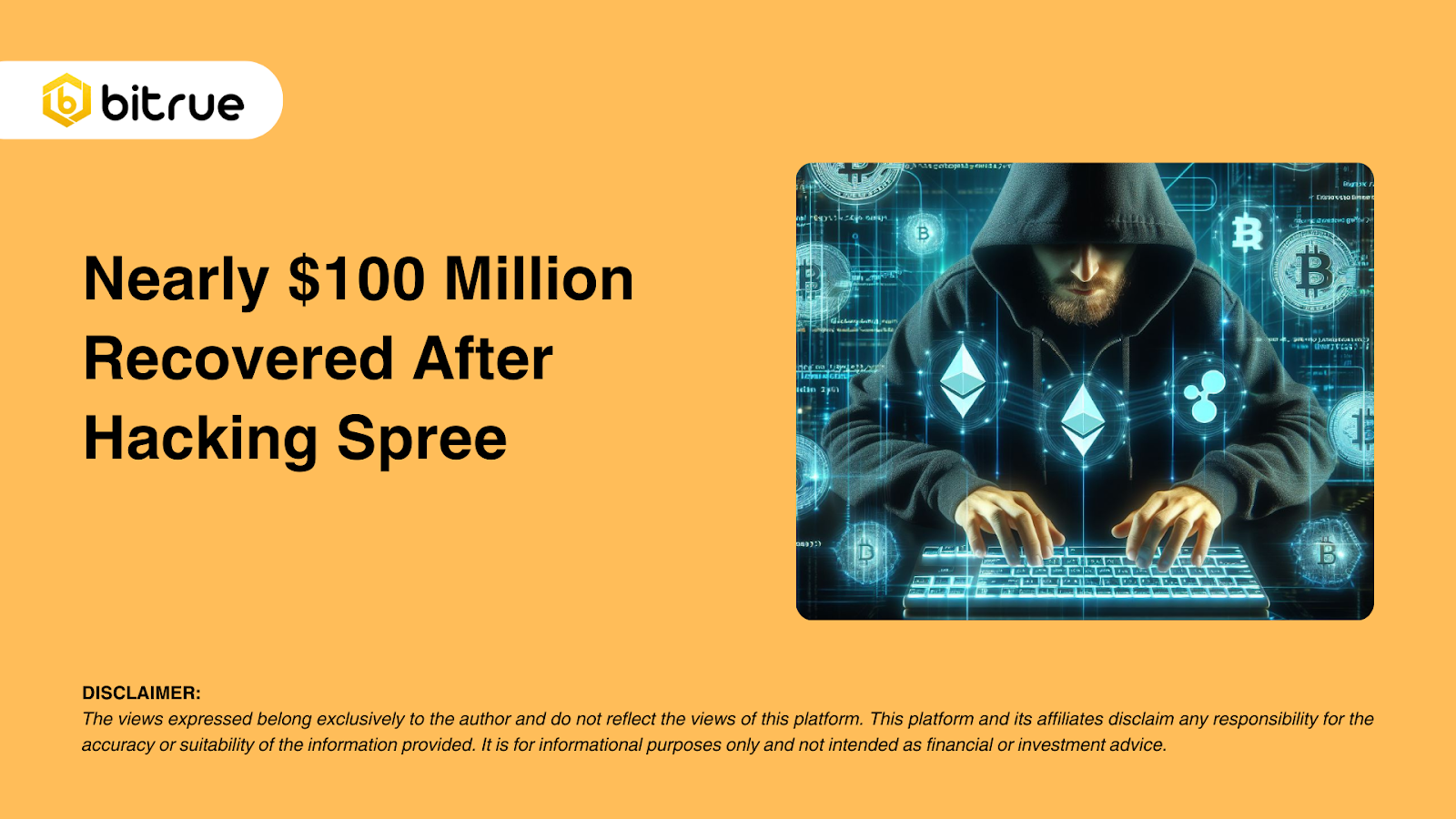 Nearly $100 Million Recovered After Hacking Spree in March – Bitrue FAQ