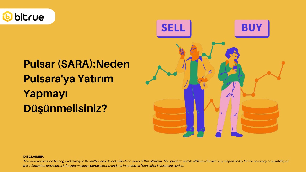 Pulsar (SARA):Neden Pulsara'ya Yatırım Yapmayı Düşünmelisiniz? – Bitrue FAQ