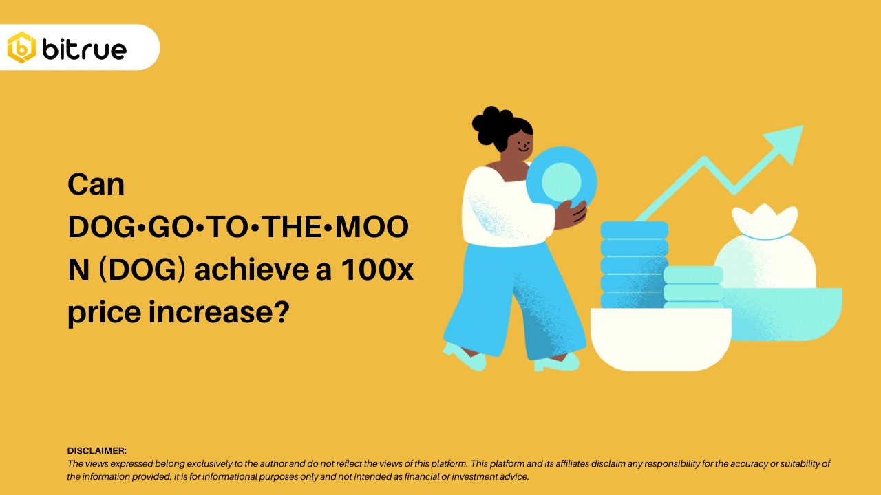 Can DOG•GO•TO•THE•MOON (DOG) achieve a 100x price increase? – Bitrue FAQ