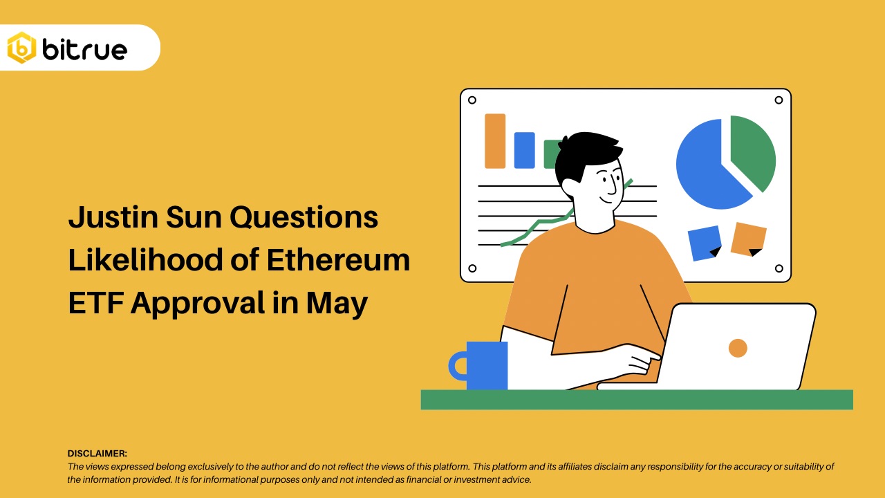 Justin Sun Questions Likelihood of Ethereum ETF Approval in May ...
