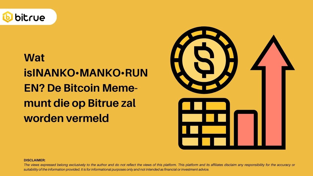 Wat isINANKO•MANKO•RUNEN? De Bitcoin Meme-munt die op Bitrue zal worden ...