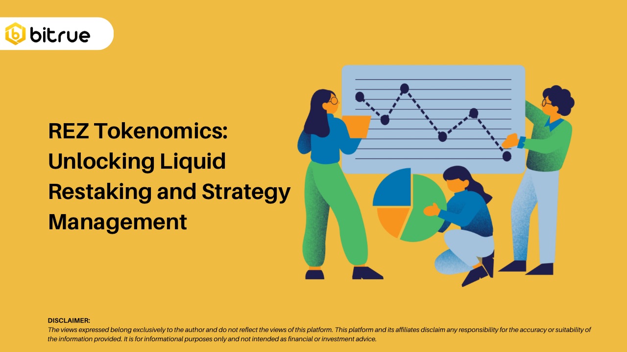 REZ Tokenomics: Unlocking Liquid Restaking and Strategy Management – Bitrue FAQ