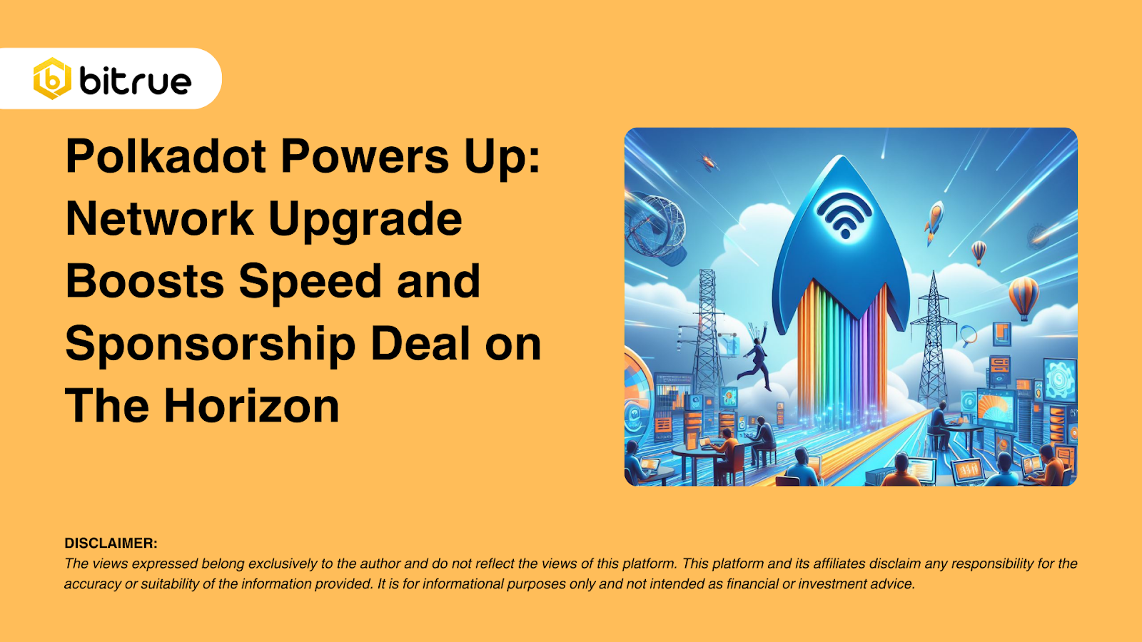 Polkadot Network Upgrade Boosts Speed and Sponsorship Deal on The Horizon – Bitrue FAQ