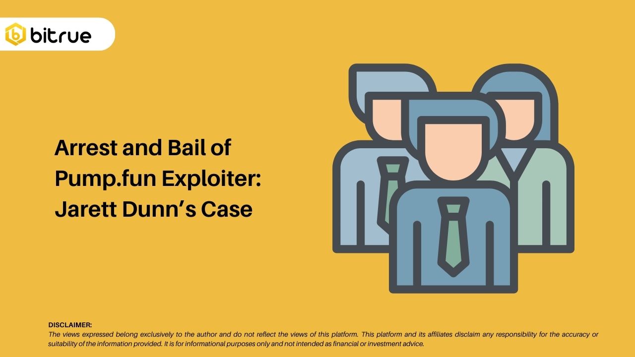 Pump.fun 악용자 체포 및 보석금: Jarett Dunn 사건 – Bitrue FAQ
