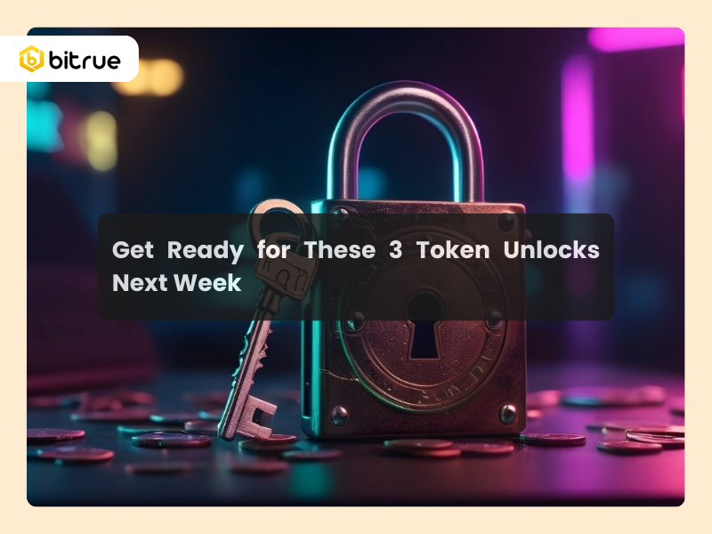 Get Ready for These 3 Token Unlocks Next Week – Bitrue FAQ