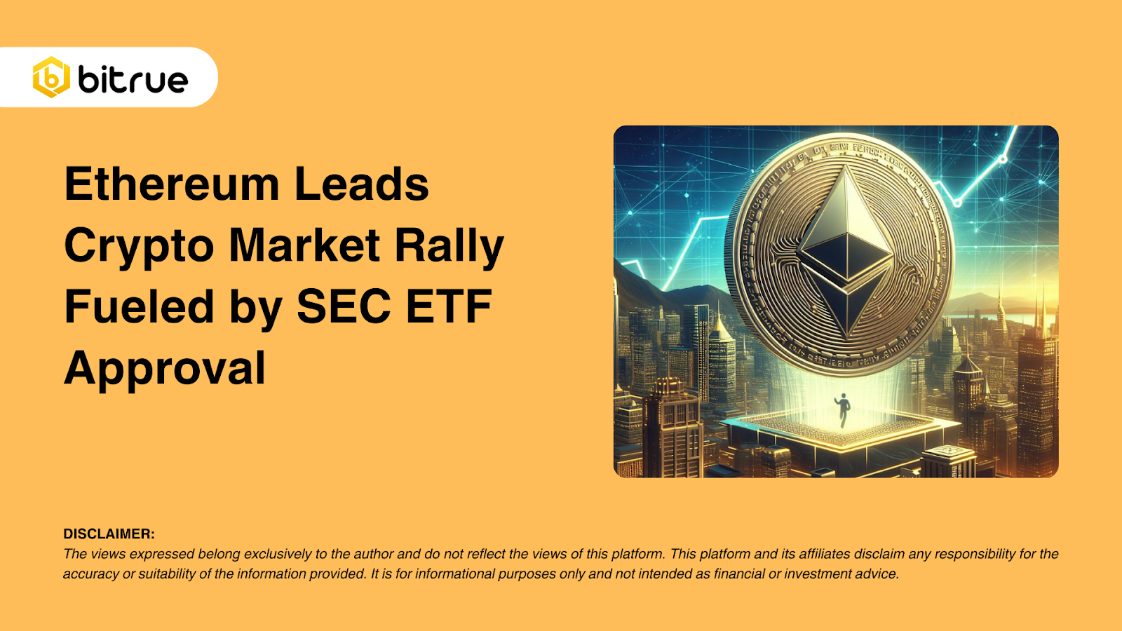 Ethereum, SEC ETF 승인에 힘입어 암호화폐 시장 랠리 주도 – Bitrue FAQ