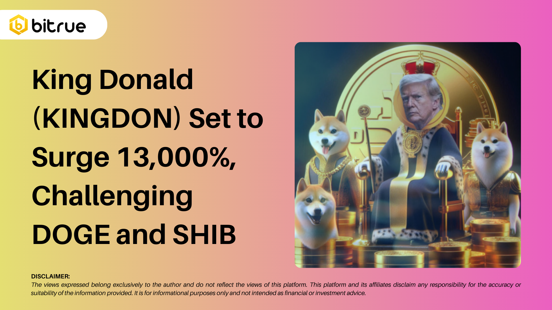 King Donald (KINGDON) Set to Surge 13,000%, Challenging DOGE and SHIB – Bitrue FAQ