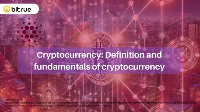 Cryptocurrency: Definition and fundamentals of cryptocurrency – Bitrue FAQ
