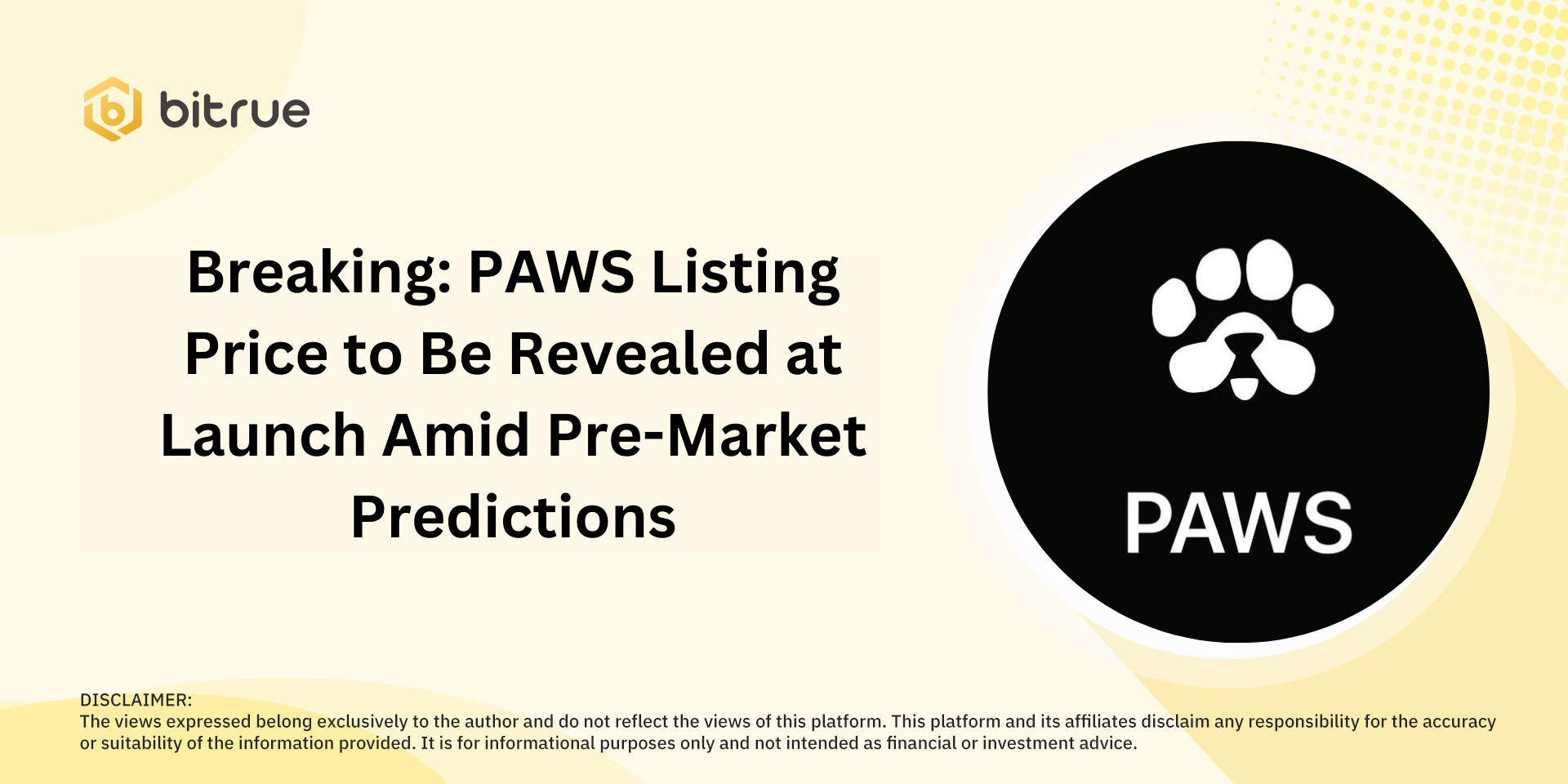 Breaking: PAWS Listing Price to Be Revealed at Launch Amid Pre-Market Predictions – Bitrue FAQ