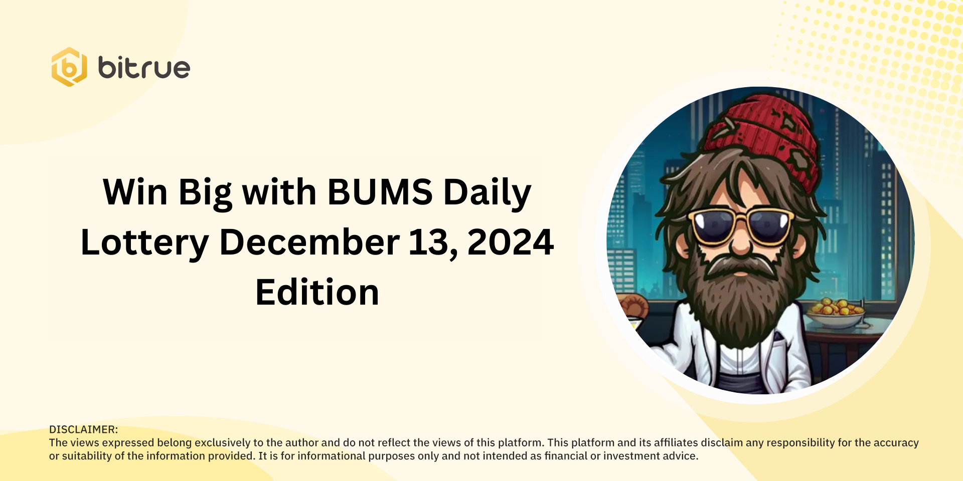 Win Big with BUMS Daily Lottery December 13, 2024 Edition – Bitrue FAQ