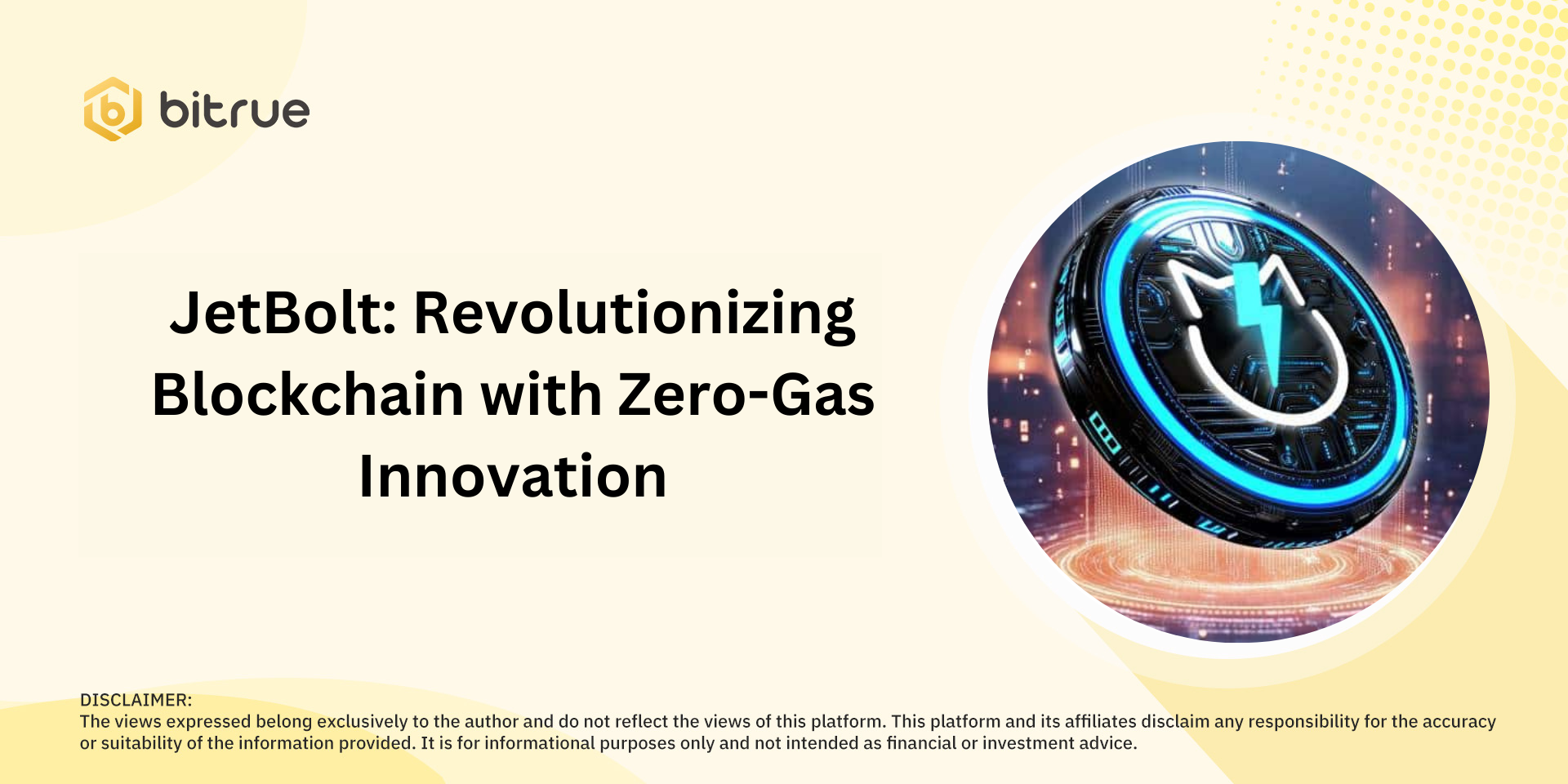 JetBolt: Revolutionizing Blockchain with Zero-Gas Innovation – Bitrue FAQ