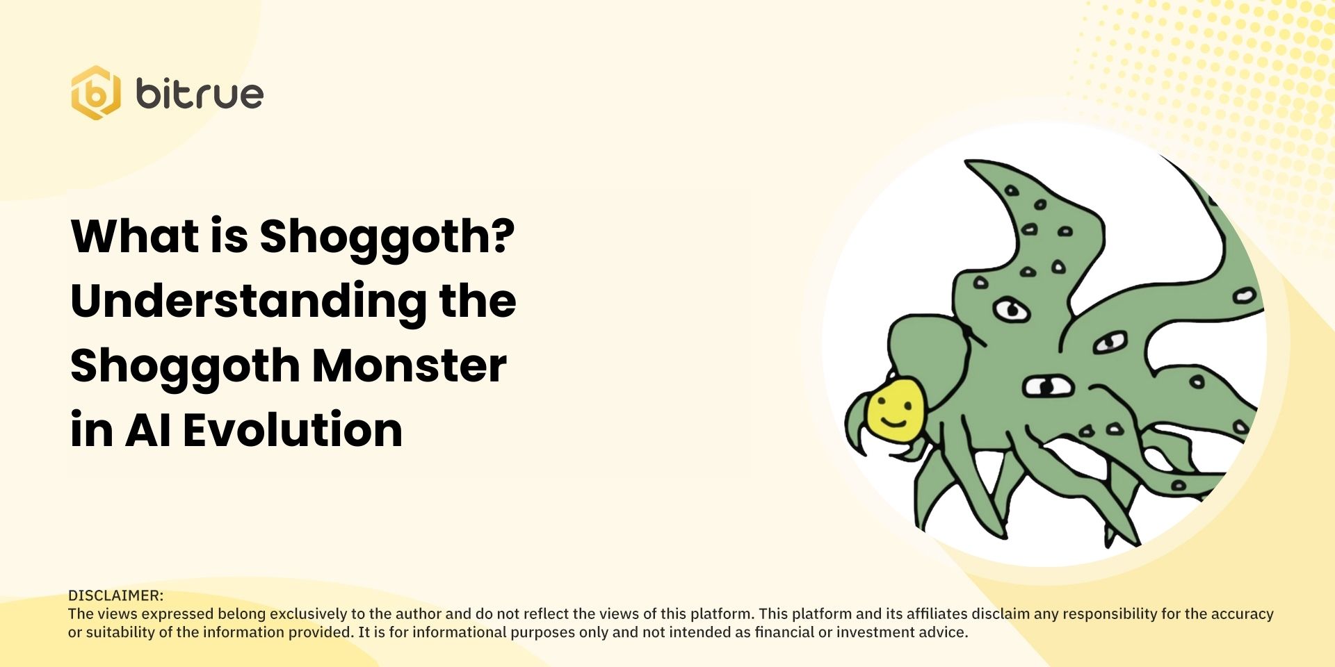 What is Shoggoth? Understanding the Shoggoth Monster in AI Evolution – Bitrue FAQ