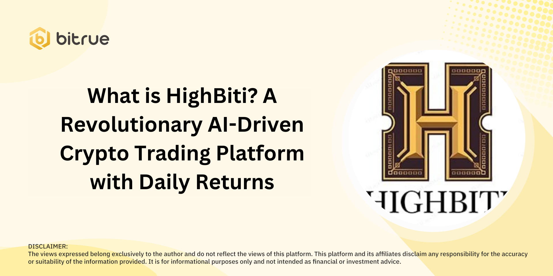 What is HighBiti? A Revolutionary AI-Driven Crypto Trading Platform with Daily Returns – Bitrue FAQ