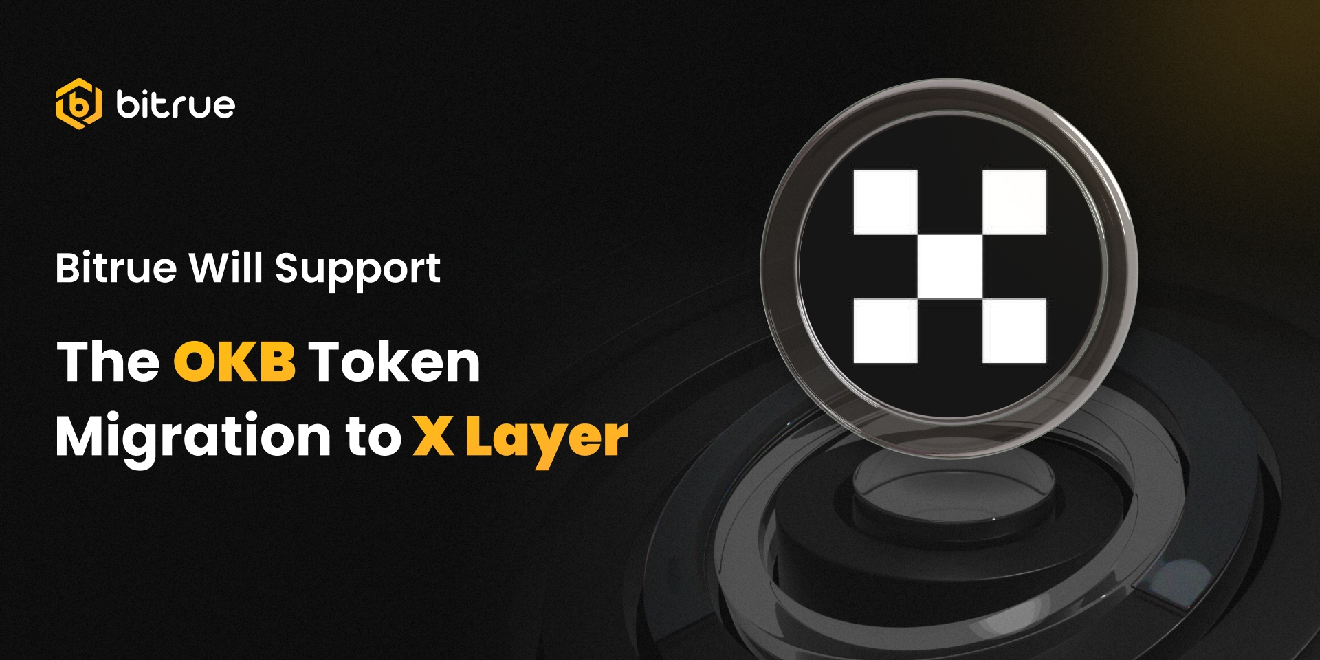 Bitrue Will Support the OKB Token Migration to X Layer – Bitrue FAQ
