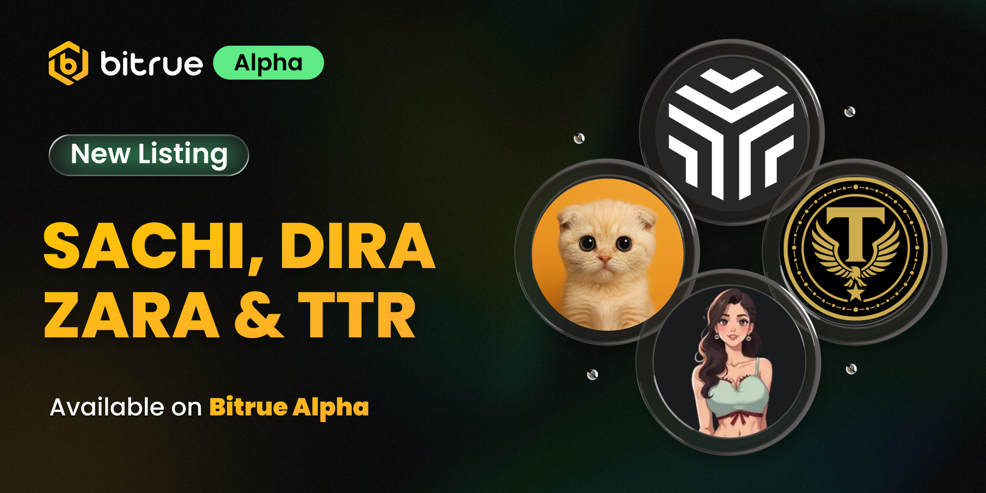 🚀 New Listing on Bitrue Alpha: SACHI, DIRA, ZARA, & TTR – Bitrue FAQ