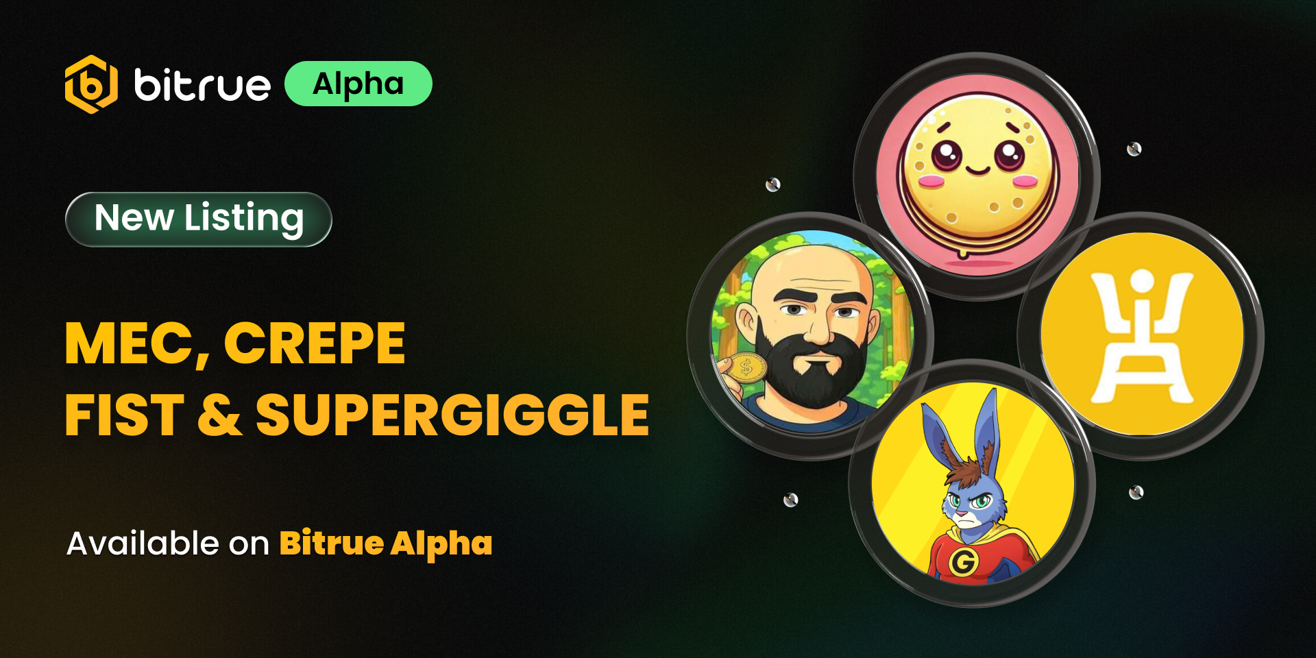 🚀 New Listing on Bitrue Alpha: MEC, CREPE, FIST, & SUPERGIGGLE – Bitrue FAQ