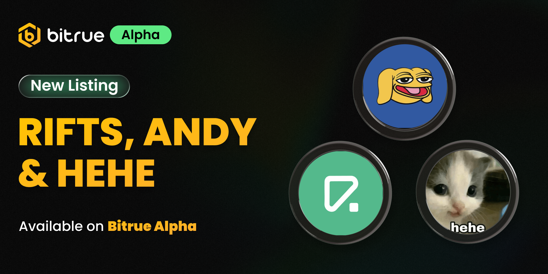 🚀 New Listing on Bitrue Alpha: RIFTS, ANDY & HEHE – Bitrue FAQ
