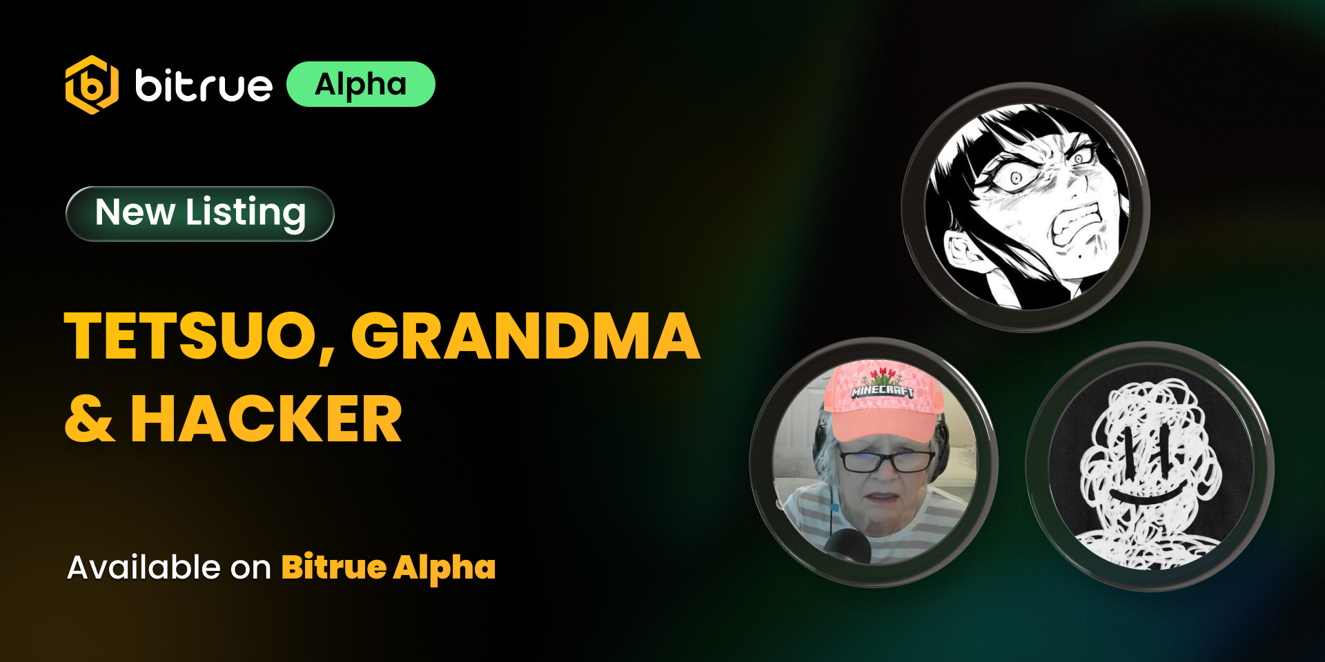 🚀 New Listing on Bitrue Alpha: TETSUO, GRANDMA & HACKER – Bitrue FAQ